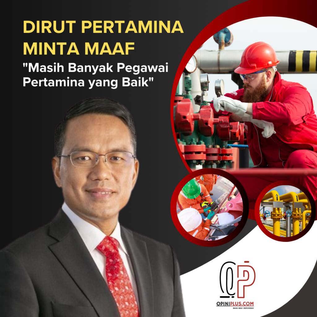 Dirut Minta Maaf : “Masih Banyak Pegawai Pertamina yang Baik ...